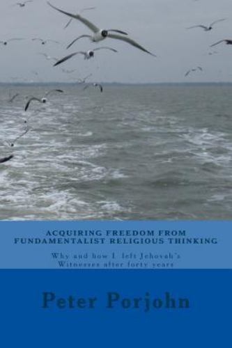 Acquiring Freedom from Fundamentalist Religious Thinking : Why and How ...