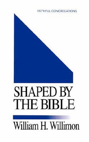 Shaped by the Bible by Willimon, William H. 9780687126569 | eBay