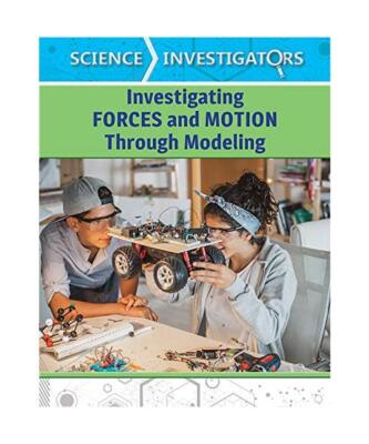 Investigating Forces and Motion Through Modeling (Science Investigators ...