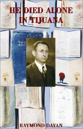 He Died Alone in Tijuana by Raymond Dayan (2002, Trade Paperback) for ...