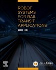 Robot Systems for Rail Transit Applications, Paperback by Liu, Hui ...