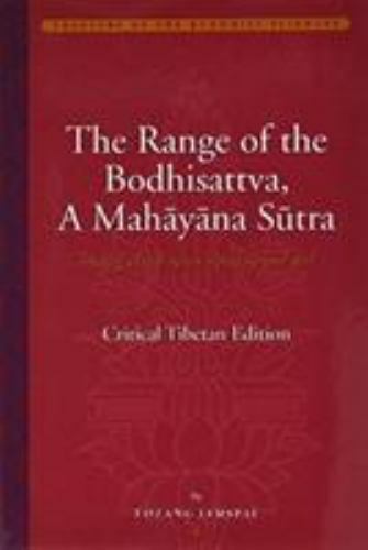 Range of the Bodhisattva, A Mahayana Sutra (Byang Chub Sems Dpa'i Spyod ...