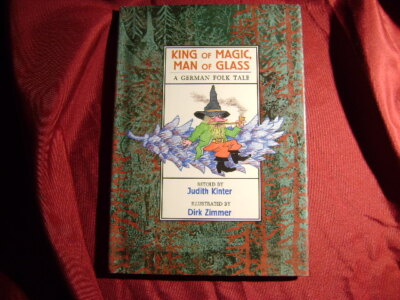 Kinter, Judith. King of Magic, Man of Glass. A German Folk Tale ...