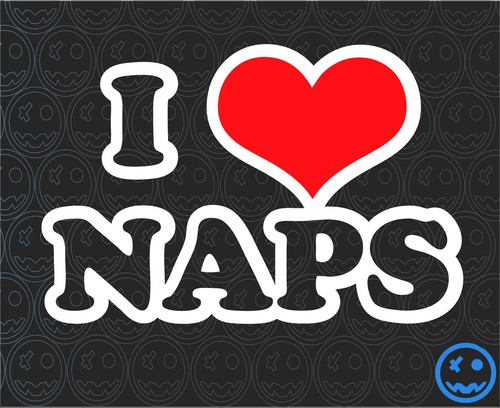 I LOVE NAPS STICKER DECAL 173mmW Car SUV LAPTOP 4X4 TRUCK BOAT CARAVAN ...
