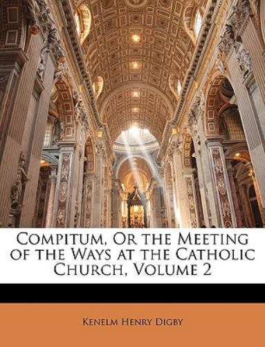 Compitum, or the Meeting of the Ways at the Catholic Church by Kenelm ...