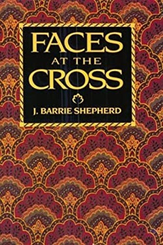 Faces at the Cross Hardcover J. Barrie Shepherd 9780835807159| eBay
