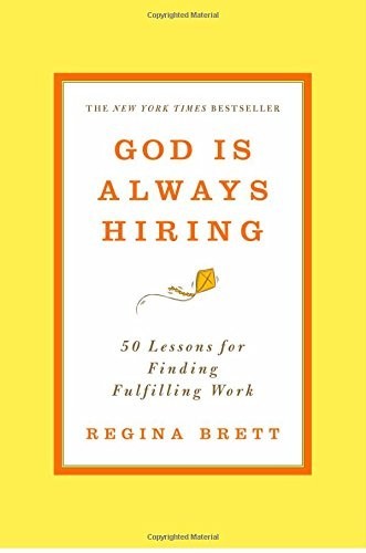 God Is Always Hiring: 50 Lessons for Finding Fulfilling Work Regina ...