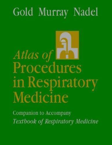 Atlas of Procedures in Respiratory Medicine : A Companion to Murray and ...