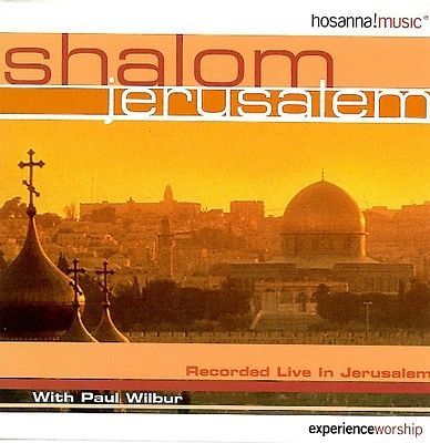 Paul Wilbur - Shalom Jerusalem - Hosanna! Music - Brand New Factory ...