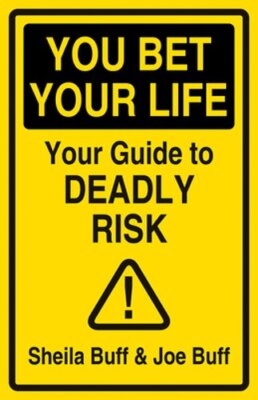 You Bet Your Life: Your Guide to Deadly Risk by Sheila Buff: New ...