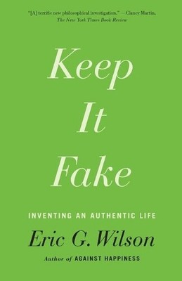 Eric G. Wilson Eric Wilson Keep It Fake (Poche) | eBay