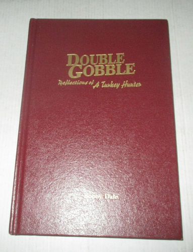 Double Gobble: Reflections of a Turkey Hunter by Bobby Dale - Signed | eBay