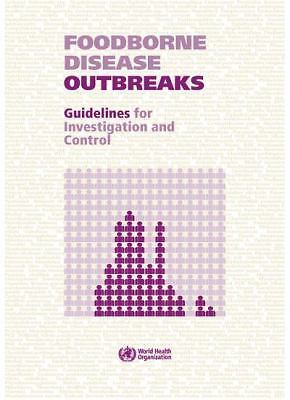 Foodborne Disease Outbreaks : Guidelines for Investigation and Control ...