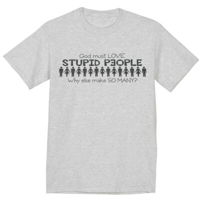 Stupid People Funny Saying T-shirt Mens Novelty Graphic Tee | eBay