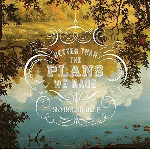 Better Than the Plans We Made by Skybound Blue (CD, 2015) 888295211390 ...