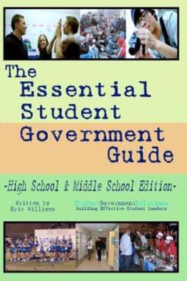 The Essential Student Government Guide: High School & Middle School ...