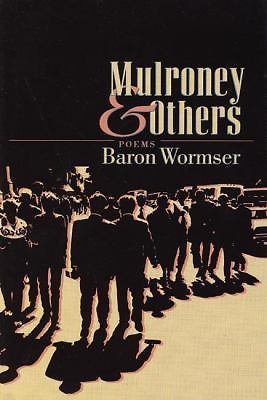 Mulroney and Others : Poems by Baron Wormser (2000, Trade Paperback ...
