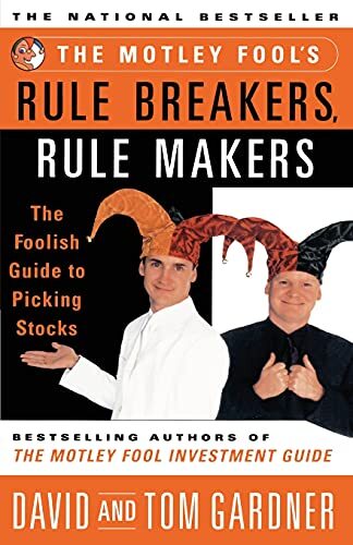 The Motley Fools Rule Breakers Rule Makers : The Foolish Guide To ...