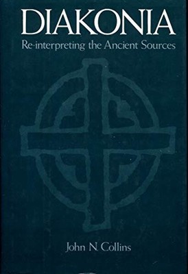 Diakonia: The Sources and Their Int..., Collins, John N 9780195060676| eBay