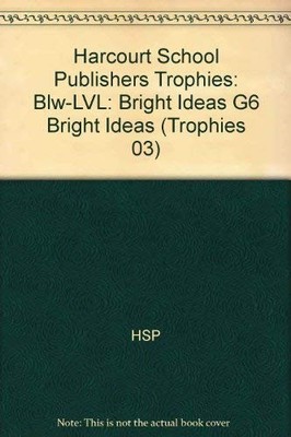 Bright Ideas Below Level Grade 6: Harcourt School Publishers Trophies ...