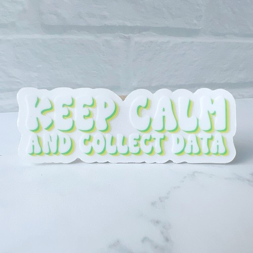 Keep Calm and Collect Data Clear Sticker | eBay