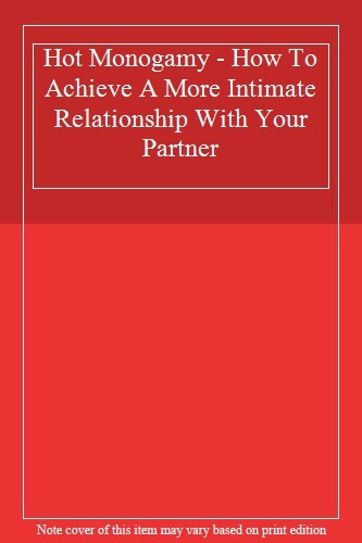 Hot Monogamy - How To Achieve A More Intimate Relationship With | eBay