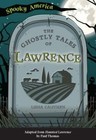 Ghostly Tales of Lawrence, Paperback by Carlson, Mary Kay, Like New ...