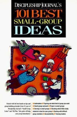 Discipleship Journal's 101 Best Small Group Ideas by NavPress ...