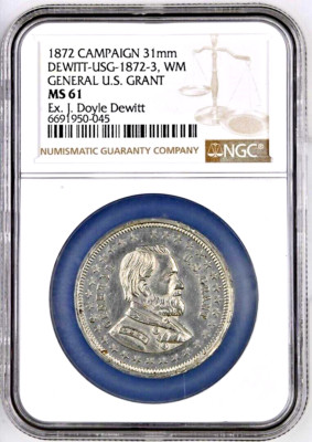 1872 ULYSSES S. GRANT POLITICAL CAMPAIGN MEDAL DEWITT-USG-1872-3 WM NGC ...