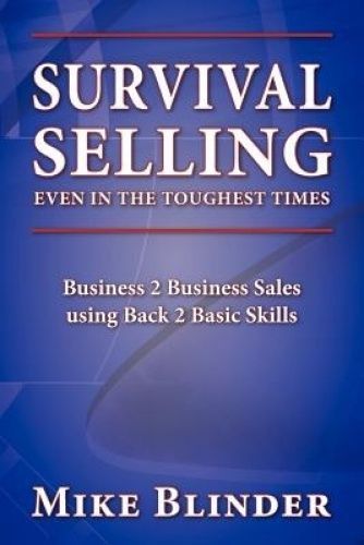 Survival Selling Even in the Toughest Times by Mike Blinder (Paperback ...