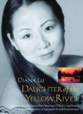Daughter of the Yellow River: The Inspirational Journey of a Successful ...