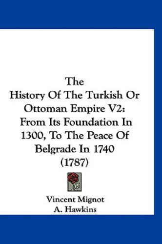 History of the Turkish or Ottoman Empire V2 : From Its Foundation in ...