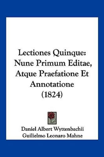 Lectiones Quinque : Nune Primum Editae, Atque Praefatione et ...