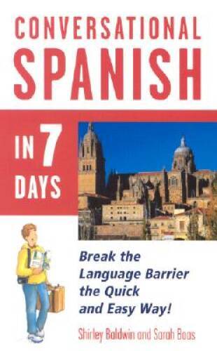 Conversational Spanish in 7 Days (Spanish and English Edition) - VERY ...