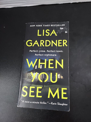 When You See Me, Lisa Gardner. Perfect Crime, Perfect Town, Perfect ...