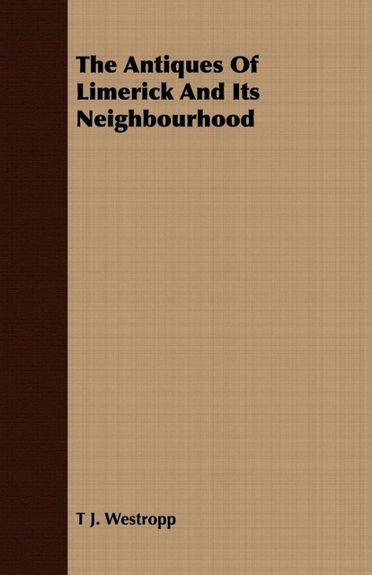 The Antiques of Limerick and its Neighbourhood von T. J. Westropp (2008 ...