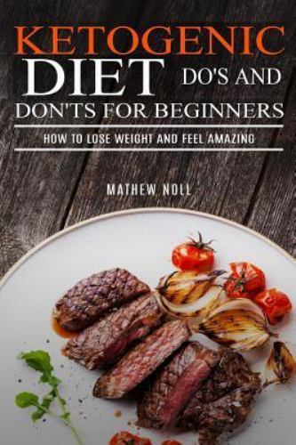 Ketogenic Diet Do's and Don'ts for Beginners : How to Lose Weight and ...