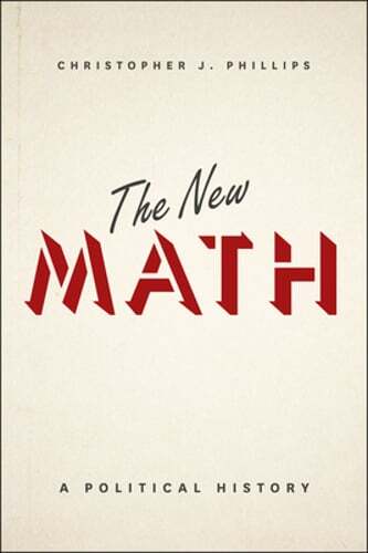 The New Math: A Political History by Christopher J Phillips: New ...