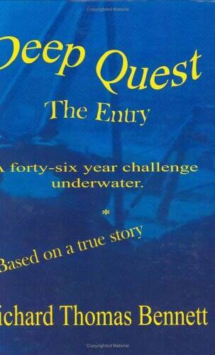 Deep Quest: The Entry, A Forty-six Year Challenge Underwater ...
