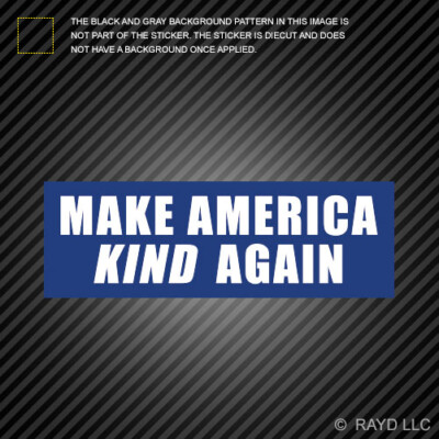 Make America Kind Again Bumper Sticker Die Cut Vinyl nice love liberal ...