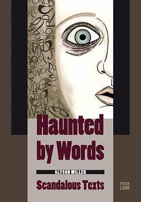 Haunted by Words : Scandalous Texts by Alyson Miller (2013, Trade ...
