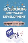 Outsourcing Software Development Comprehensive Guide Outsourcin by ...