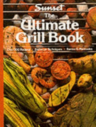 The Ultimate Grill Book - paperback, 0376028904, Sunset Books ...