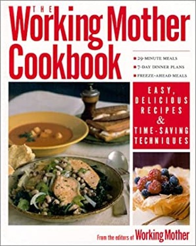 The Working Mother Cookbook : Fast, Easy Recipes from the Editors ...