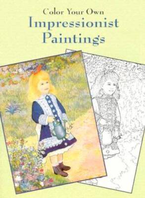 Color Your Own Impressionist Paintings (Dover Art Coloring Book) - GOOD ...