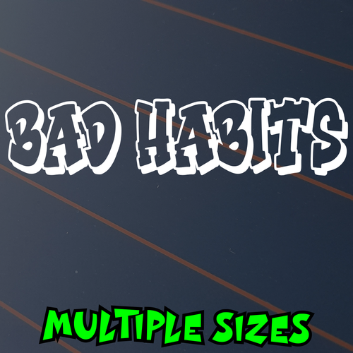 Bad Habits Sticker Car Decal Vinyl Window Banner Addict Antisocial ...
