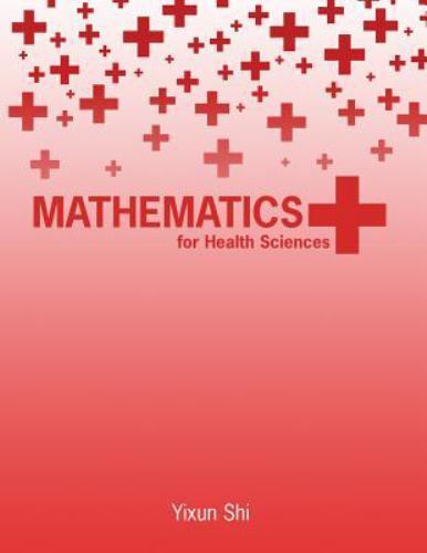 Mathematics for Health Sciences by Yixun Shi (2013, Trade Paperback ...