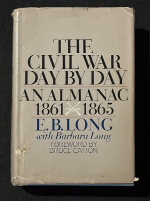 THE CIVIL WAR DAY BY DAY: AN ALMANAC, 1861-1869 By E. B. Long ...