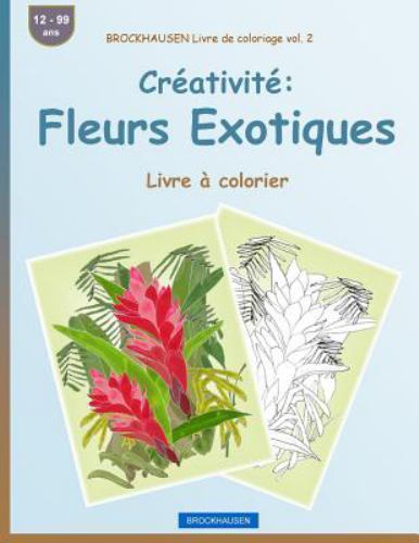 BROCKHAUSEN Livre de Coloriage Vol. 2 - Créativité: Fleurs Exotiques ...