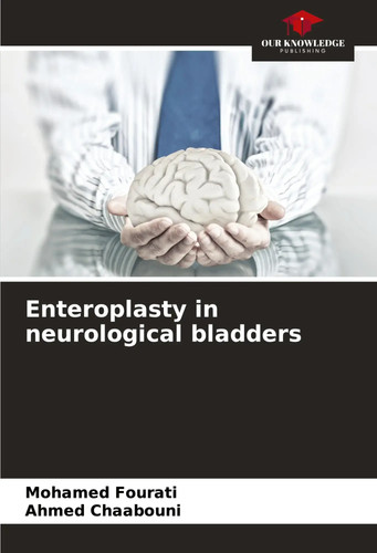 Mohamed Fourati (u. a.) | Enteroplasty in neurological bladders ...